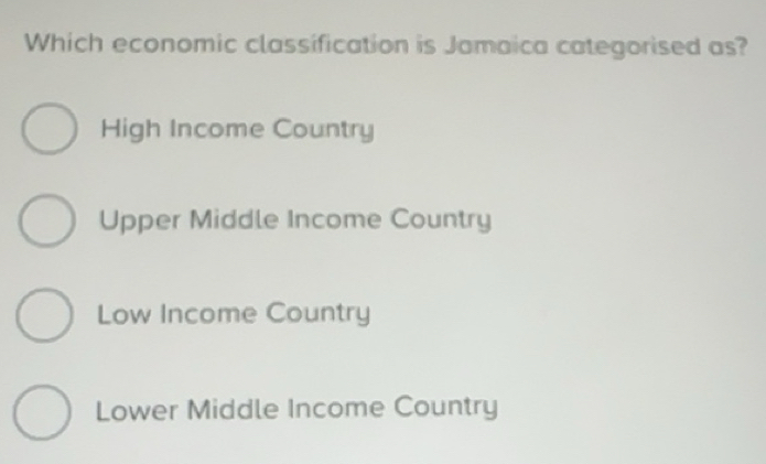 Solved: Which economic classification is Jamaica categorised as? High ...