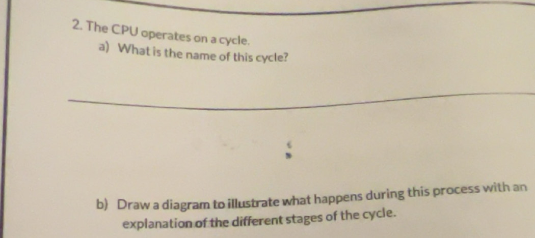 Solved: The CPU operates on a cycle. a) What is the name of this cycle ...