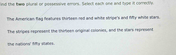 Solved: find the two plural or possessive errors. Select each one and type it correctly. The ...