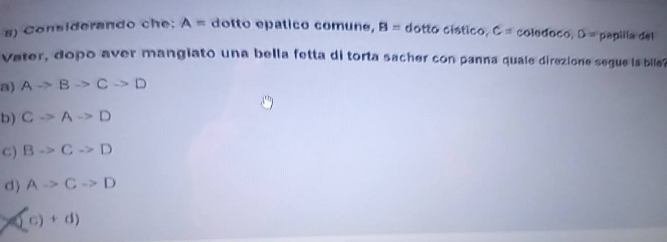 Risolto:Considerando che: A= dotto epatico comune, B= dotto cistico, C ...