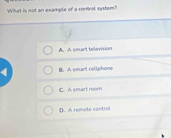 Solved: What is not an example of a control system? A. A smart ...