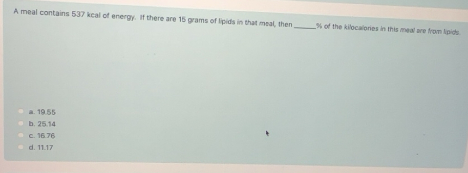Solved: A meal contains 537 kcal of energy. If there are 15 grams of ...