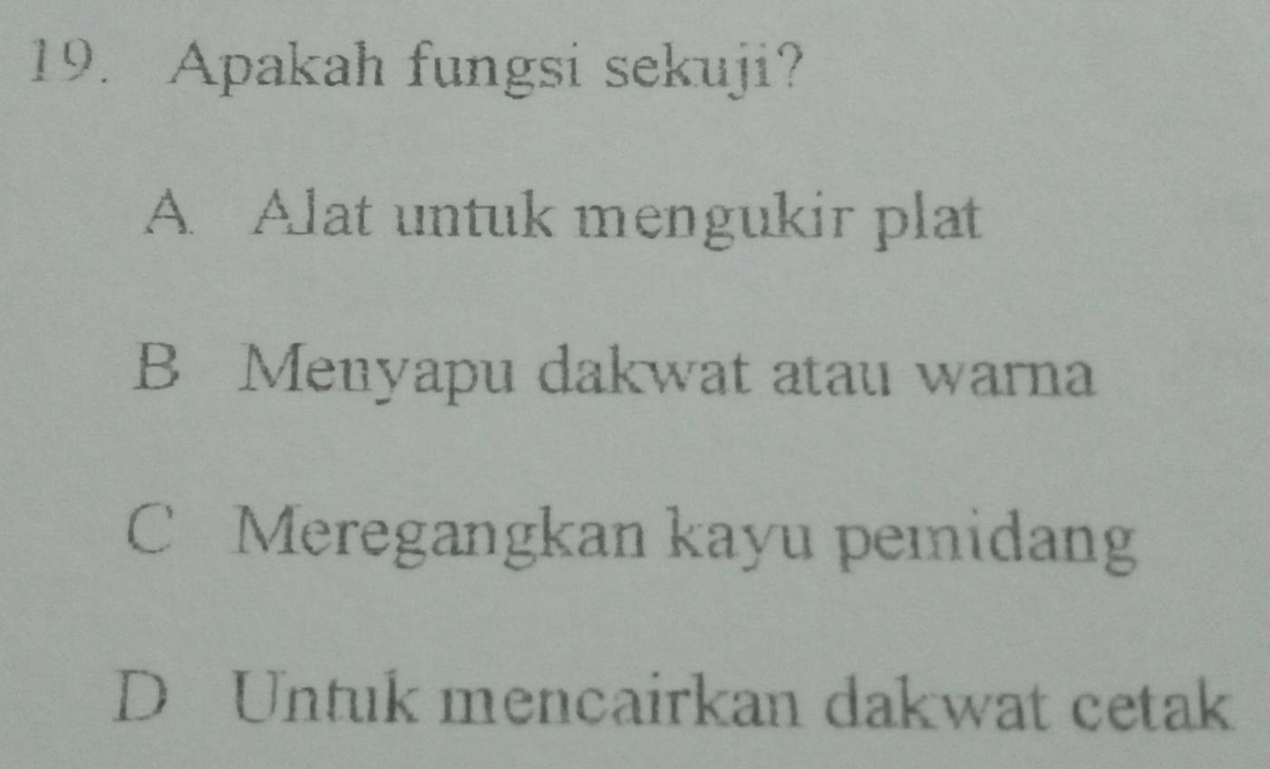 Selesai:Apakah fungsi sekuji? A. Alat untuk mengukir plat B Menyapu ...