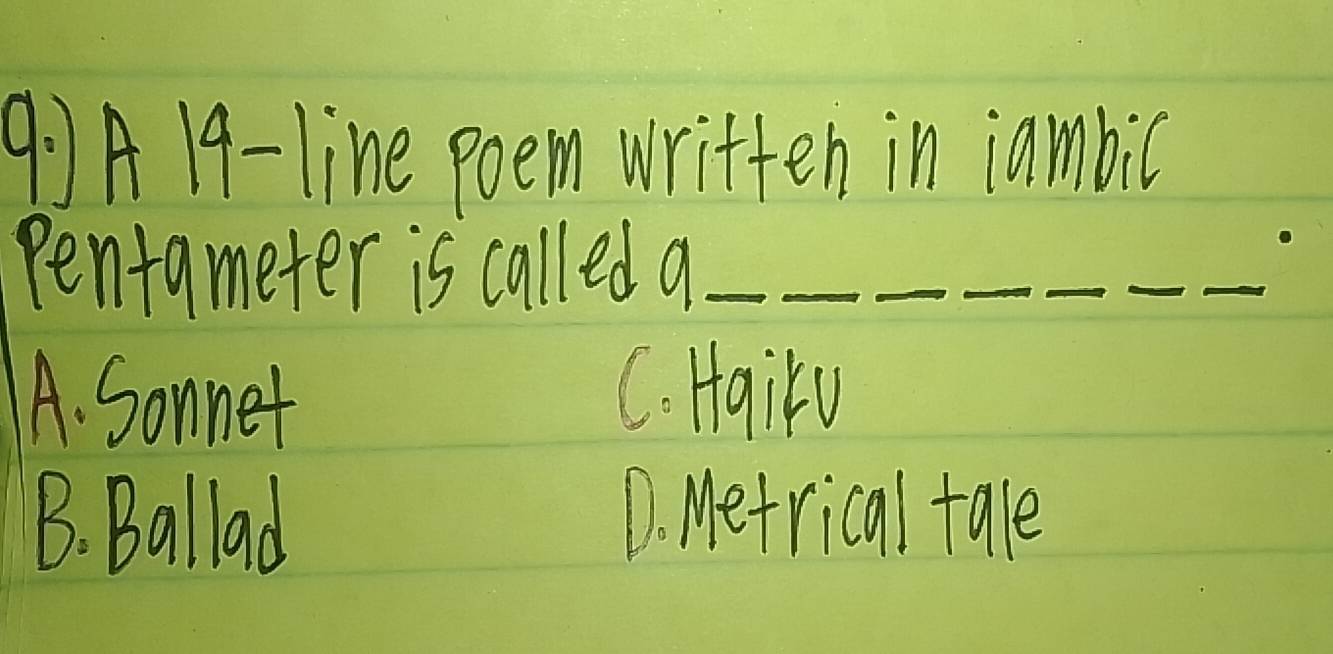 Solved: 9:A14-line poem written in iambic pentameter is called a ...
