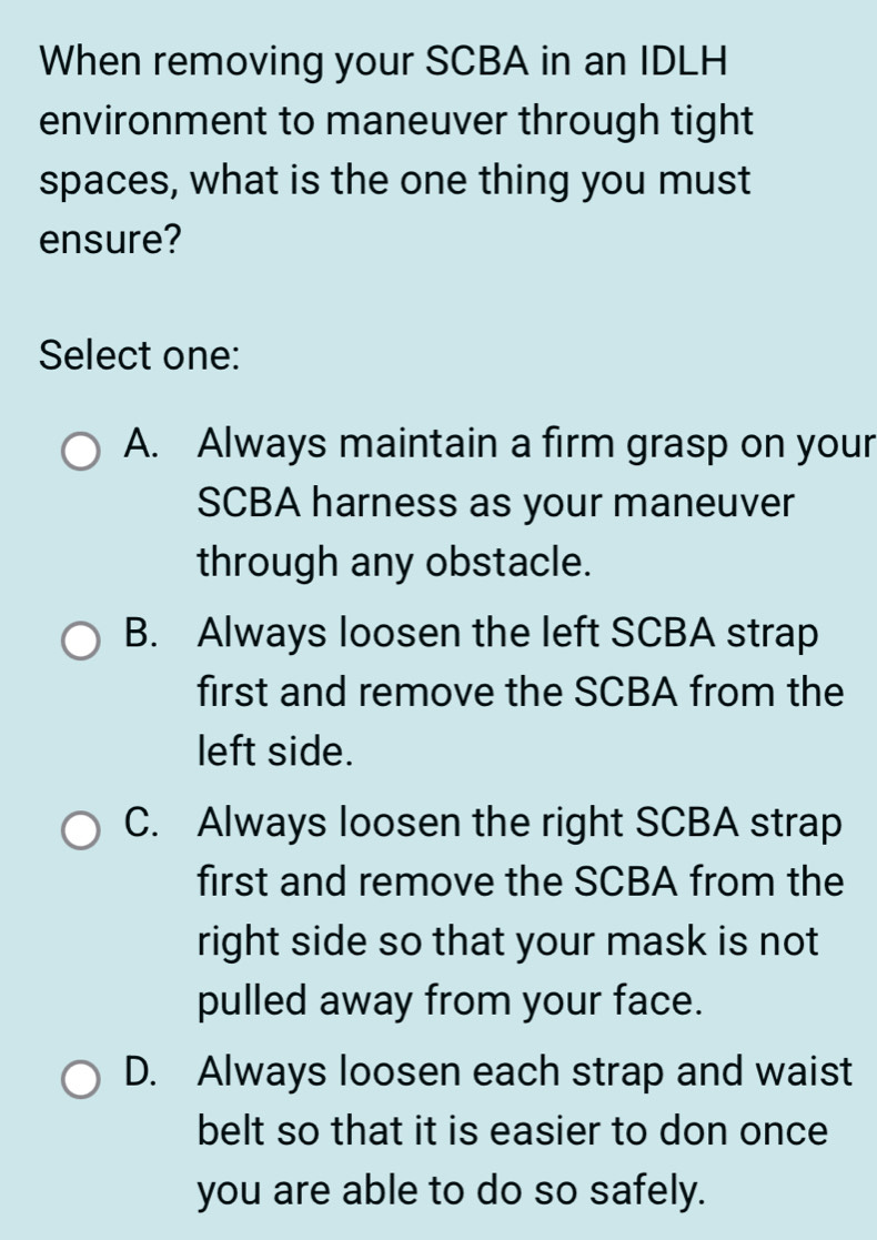 Solved: When removing your SCBA in an IDLH environment to maneuver ...
