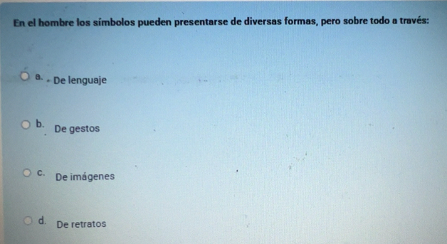 Resuelto:En el hombre los símbolos pueden presentarse de diversas ...