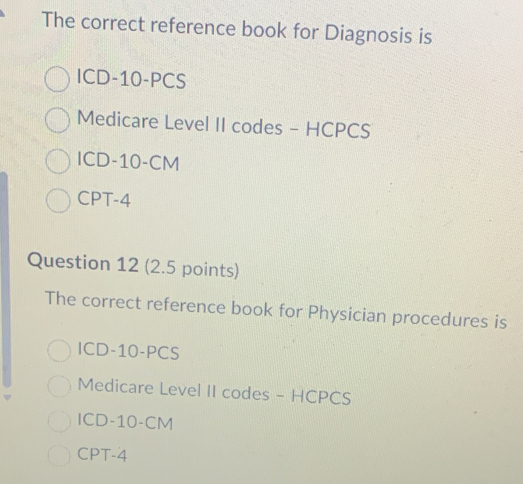 Solved: The correct reference book for Diagnosis is ICD-10-PCS Medicare Level II codes - HCPCS ...