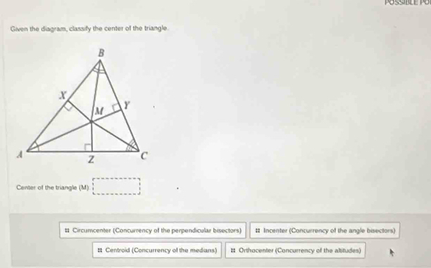 Solved: POSSILLE PO Given the diagram, classify the center of the ...