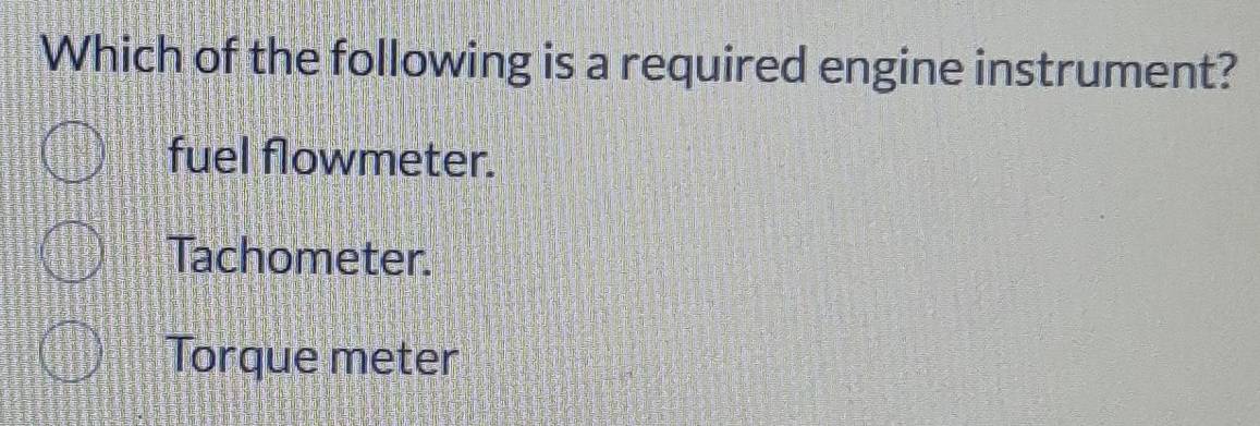 Solved: Which of the following is a required engine instrument? fuel ...