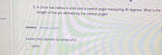 Solved: A circle has radius 4 units and a central angle measuring 45 ...