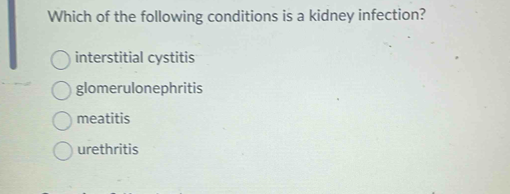 Solved: Which of the following conditions is a kidney infection ...