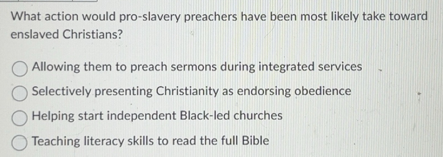 Solved: What action would pro-slavery preachers have been most likely ...