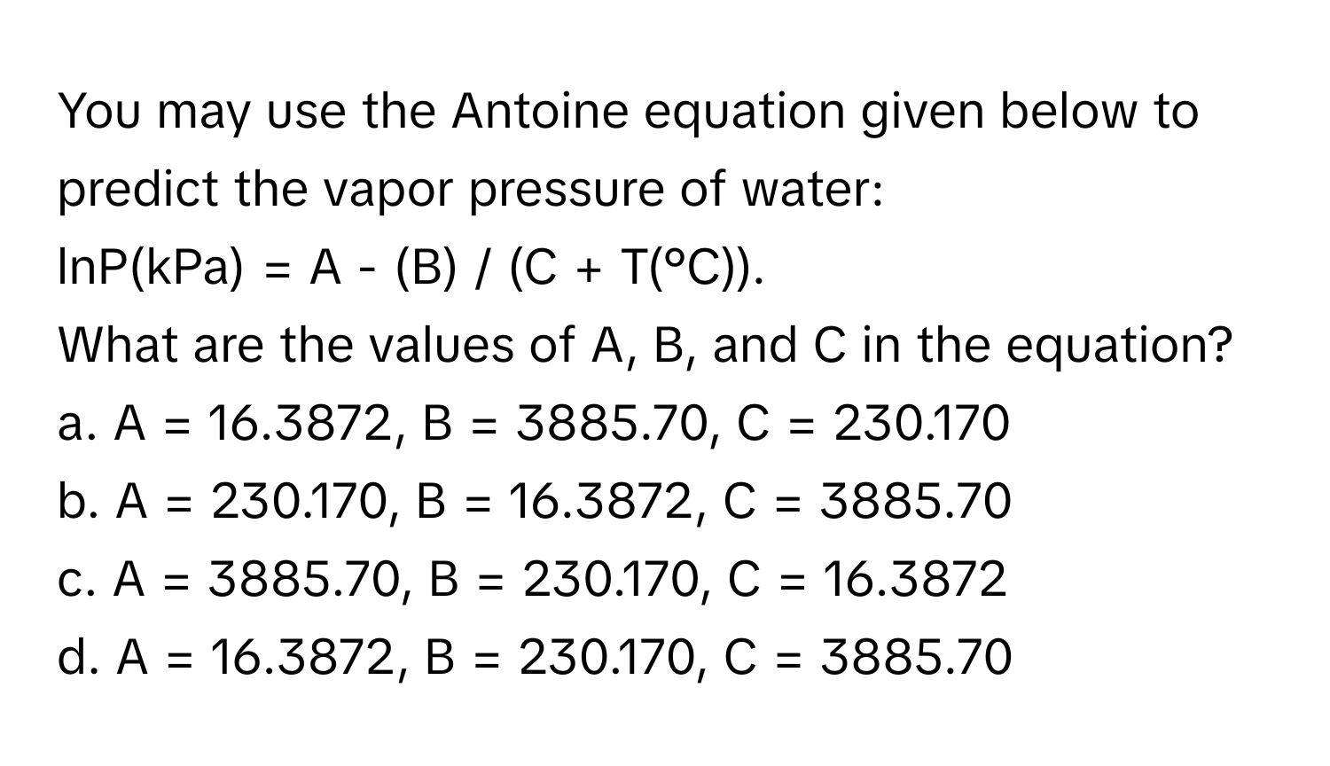 Solved: You may use the Antoine equation given below to predict the ...