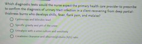 Solved: Which diagnostic tests would the nurse expect the primary ...
