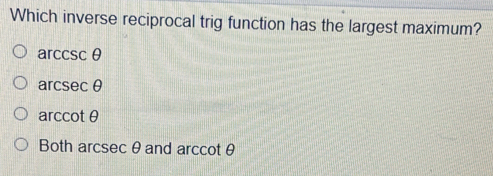 Solved: Which inverse reciprocal trig function has the largest maximum ...