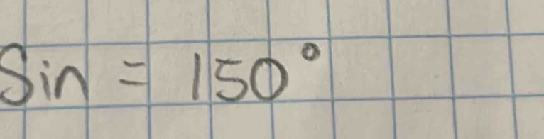 Solved: Sin=150° [Math]