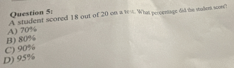 Solved: A student scored 18 out of 20 on a test. What percentage did ...