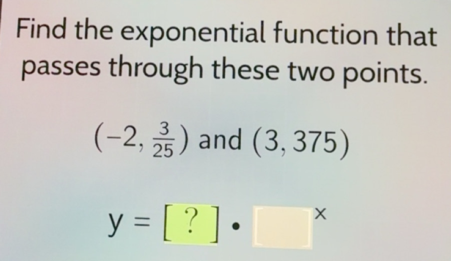 Solved: Find the exponential function that passes through these two ...