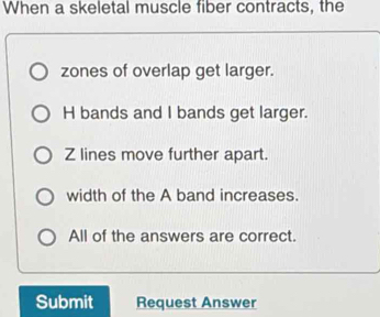 Solved: When a skeletal muscle fiber contracts, the zones of overlap ...