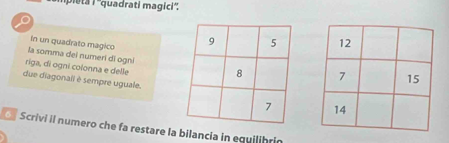 Risolto:1 ''quadrati magici''. In un quadrato magico la somma deì ...