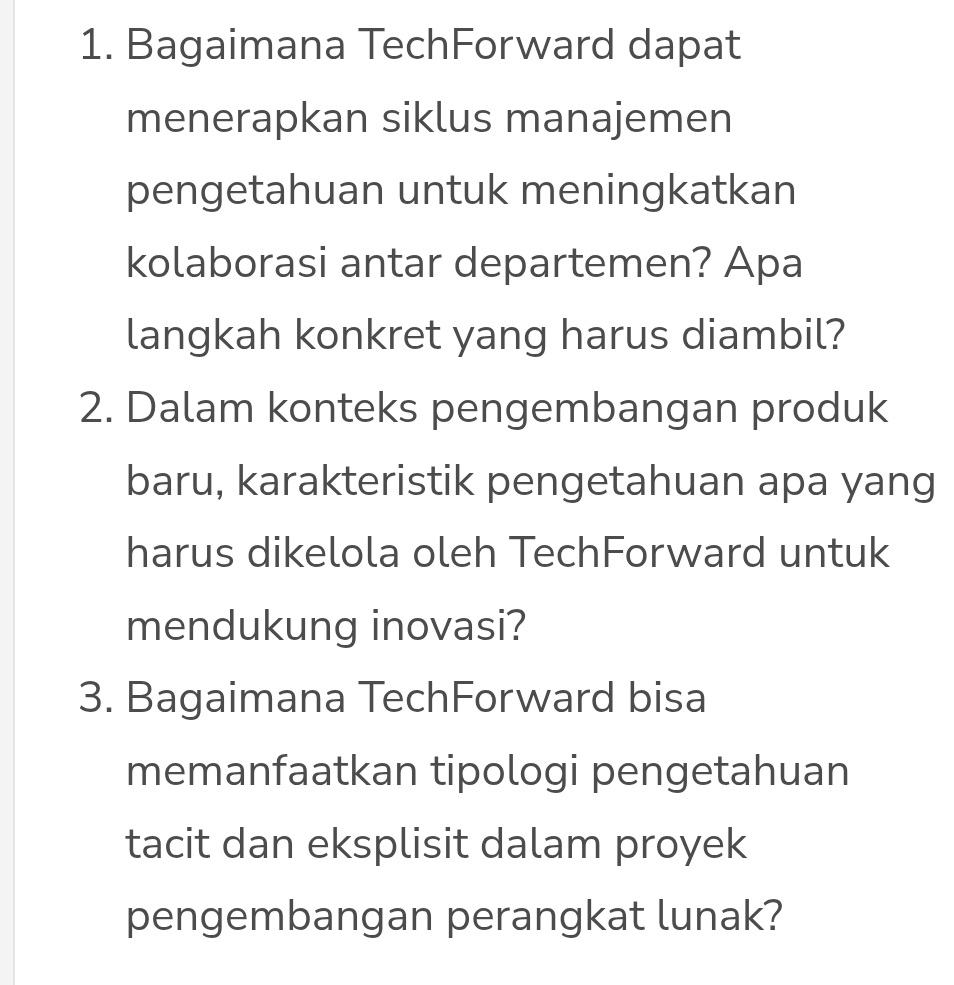 Telah dijawab:Bagaimana TechForward dapat menerapkan siklus manajemen pengetahuan untuk meningkatkan