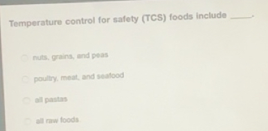Solved: Temperature control for safety (TCS) foods include _. nuts ...