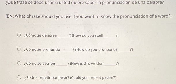 Solved: ¿Qué frase se debe usar si usted quiere saber la pronunciación ...