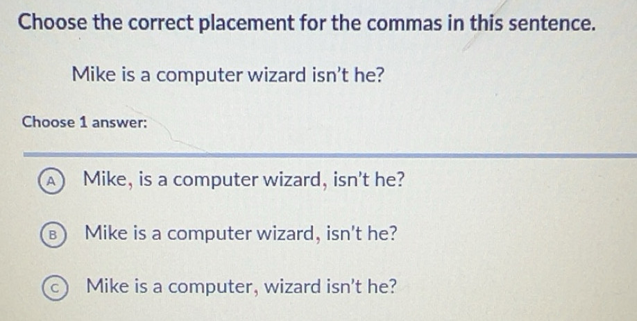 Solved: Choose the correct placement for the commas in this sentence ...