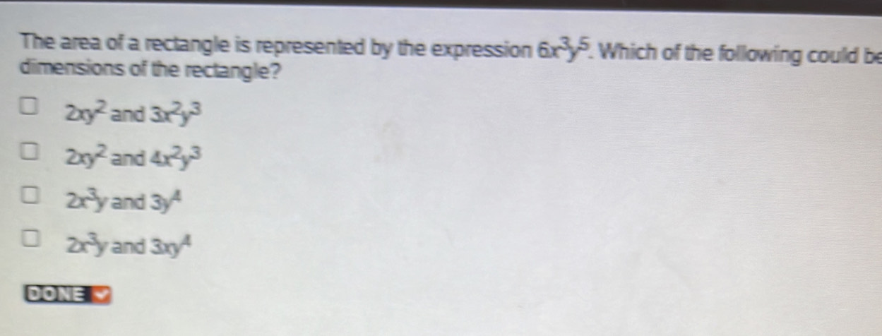 Solved: The area of a rectangle is represented by the expression 6x^3y^5. Which of the following ...