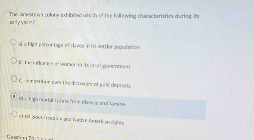 The Jamestown colony exhibited which of the following characteristics ...