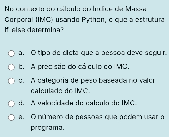 Resolvido:No contexto do cálculo do Índice de Massa Corporal (IMC) usando Python, o que a estrutura