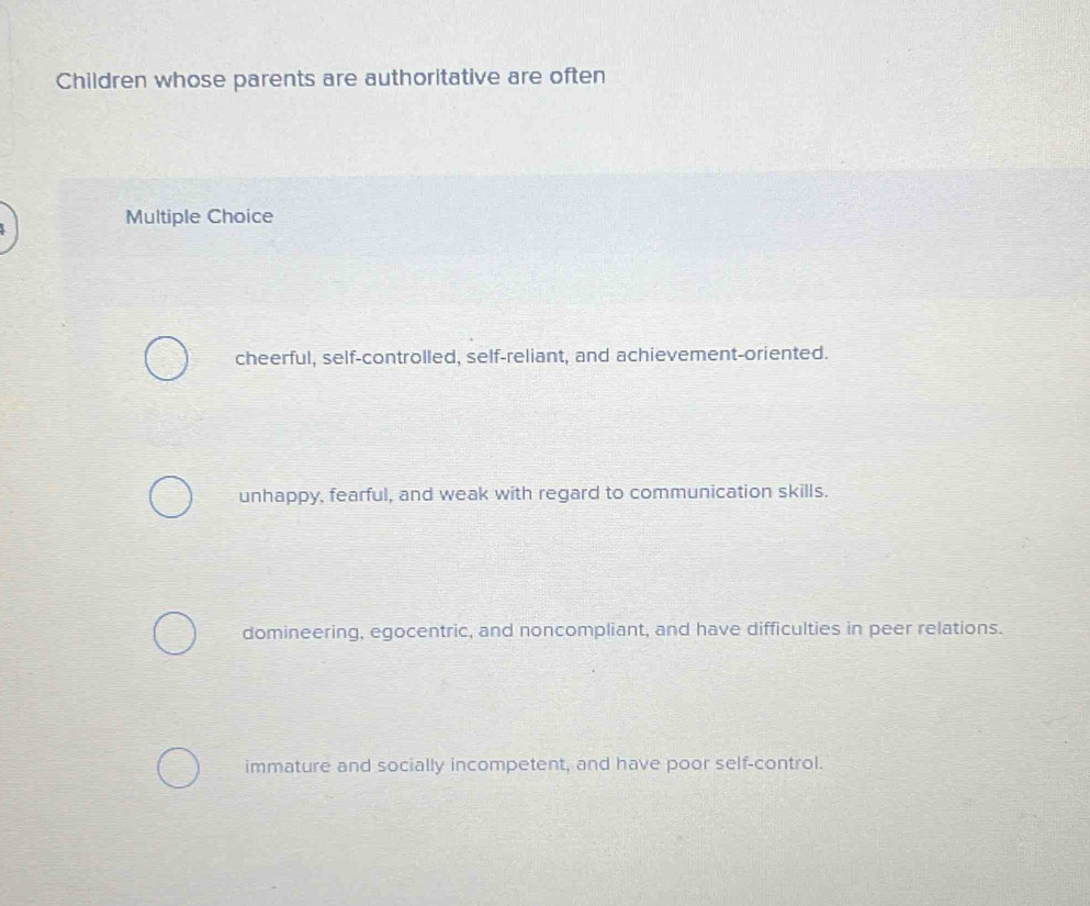 Solved: Children whose parents are authoritative are often Multiple ...