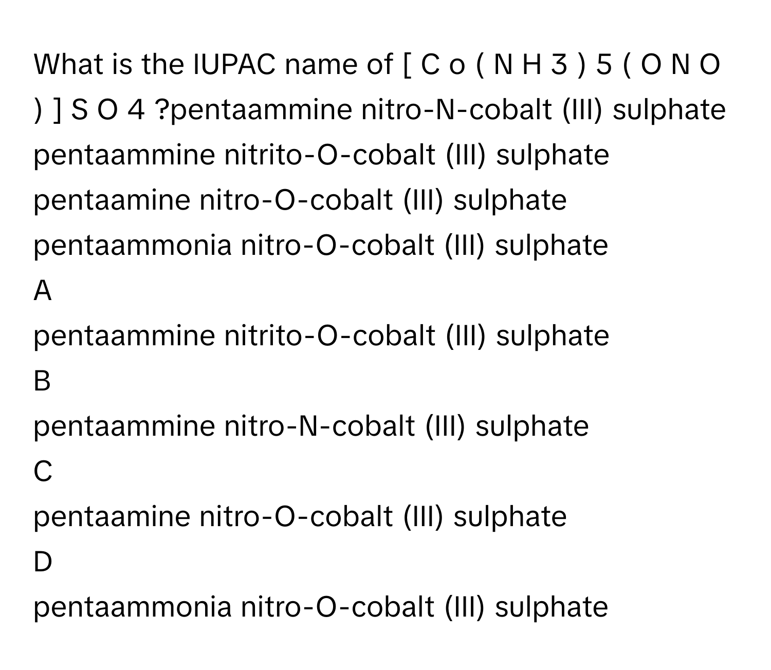 Solved: What is the IUPAC name of [ C o ( N H 3 ) 5 ( O N O ) ] S O ...