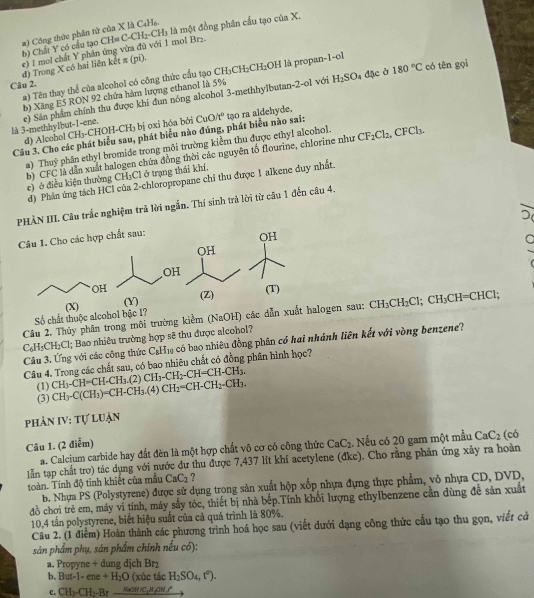Giải quyết:Công thức phân tử của X là C₄H₆. b) Chất Y có cấu tạo CH=C-CH_2-CH_3 l là một đồng ...