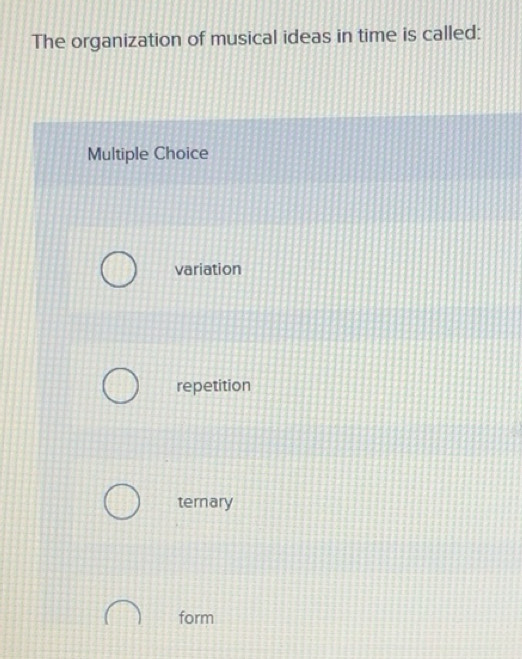 Solved: The organization of musical ideas in time is called: Multiple ...