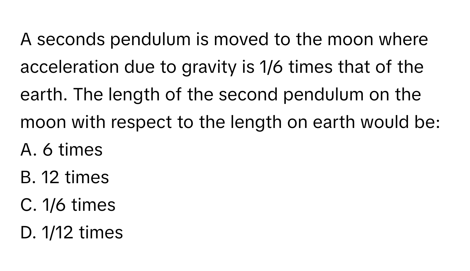Solved: A seconds pendulum is moved to the moon where acceleration due ...