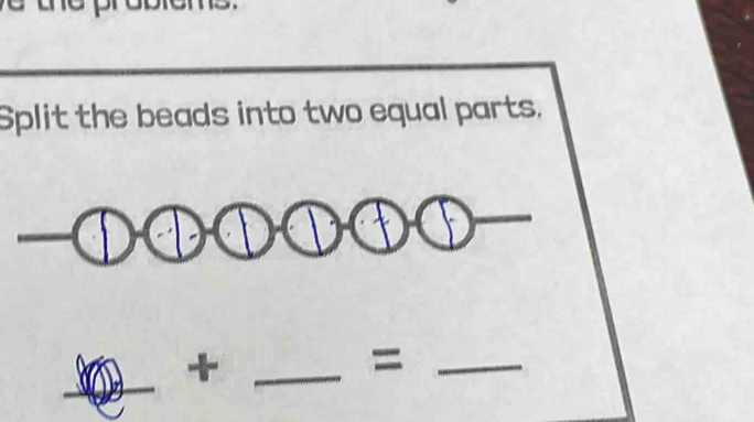 Solved: Split the beads into two equal parts. _ _+ _= [Math]