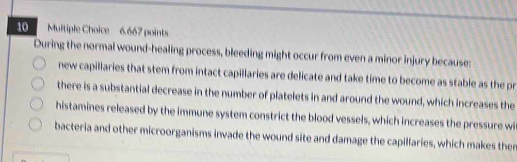 Solved: During the normal wound-healing process, bleeding might occur ...