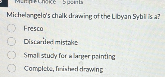 Solved: Michelangelo's chalk drawing of the Libyan Sybil is a? Fresco ...