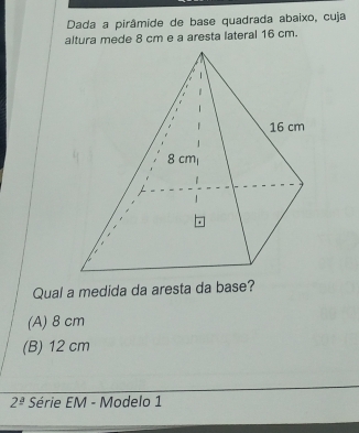 Resolvido:Dada a pirâmide de base quadrada abaixo, cuja altura mede 8 ...