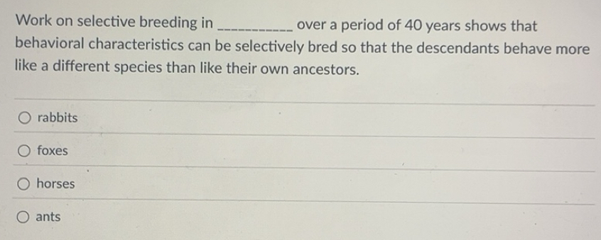 Solved: Work on selective breeding in _over a period of 40 years shows ...