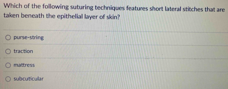 Solved: Which of the following suturing techniques features short ...