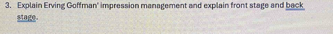 Solved: Explain Erving Goffman' impression management and explain front ...
