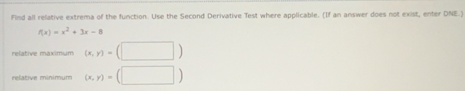 Solved: Find all relative extrema of the function. Use the Second ...