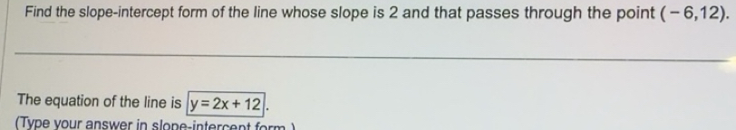 Solved: Find the slope-intercept form of the line whose slope is 2 and ...