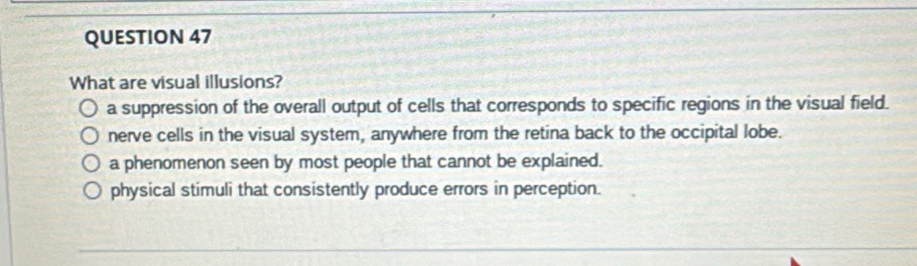 Solved: What are visual illusions? a suppression of the overall output ...