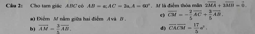 Giải quyết:Cho tam giác ABC có AB=a; AC=2a, A=60° M là điểm thỏa mãn ...