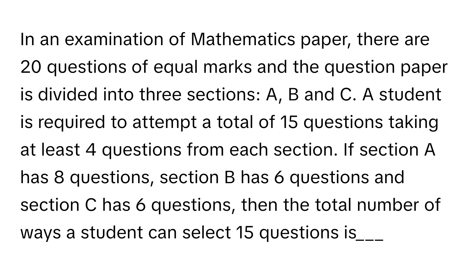 Solved: In an examination of Mathematics paper, there are 20 questions ...
