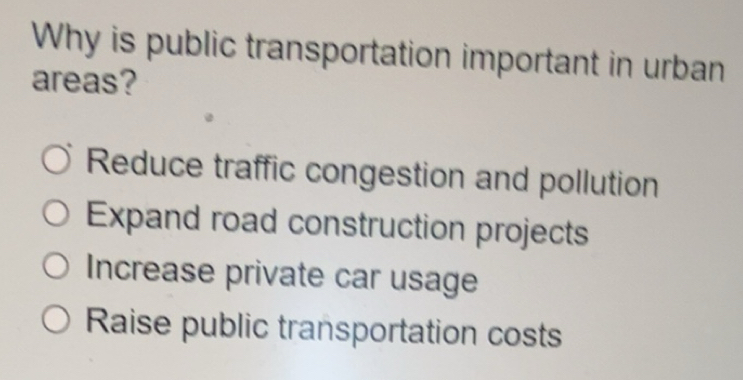 Resuelto:Why is public transportation important in urban areas? Reduce ...