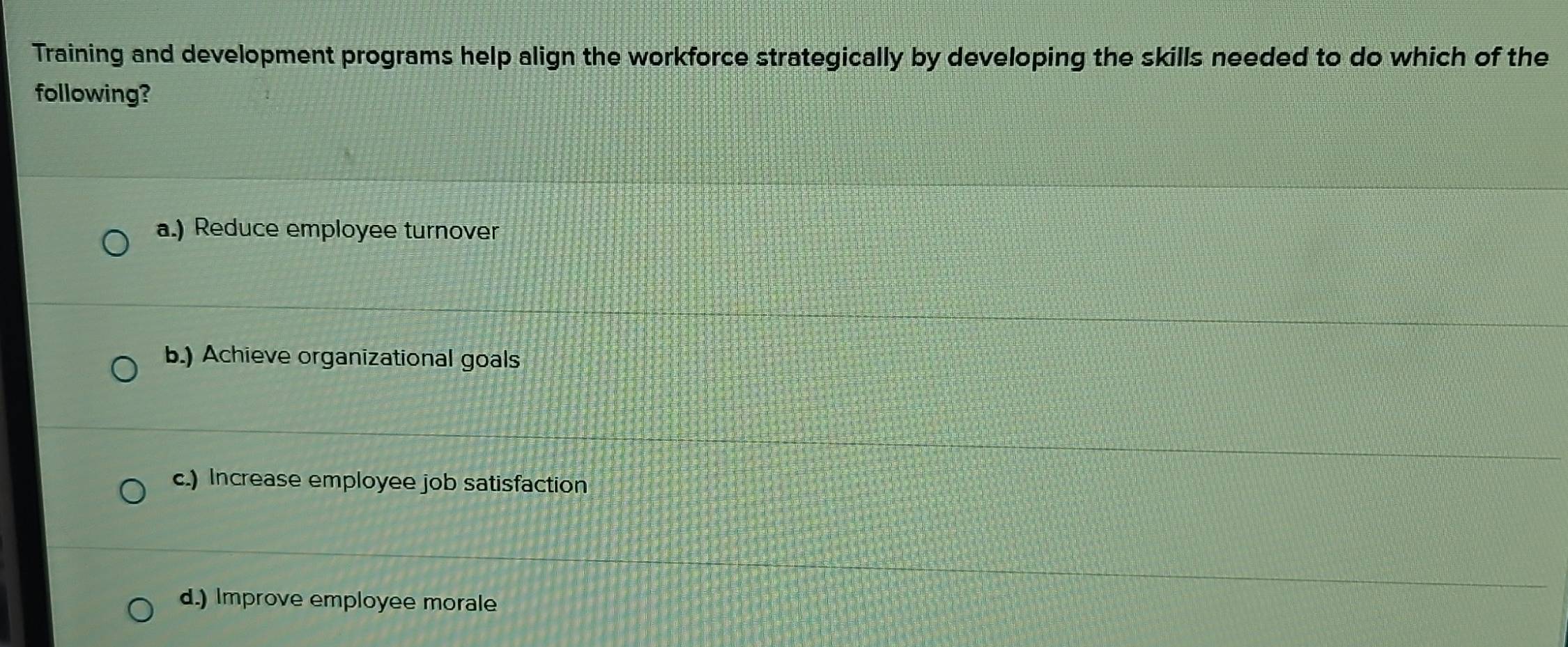 Solved: Training and development programs help align the workforce ...